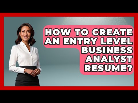 How To Create An Entry Level Business Analyst Resume? - Job Success Network