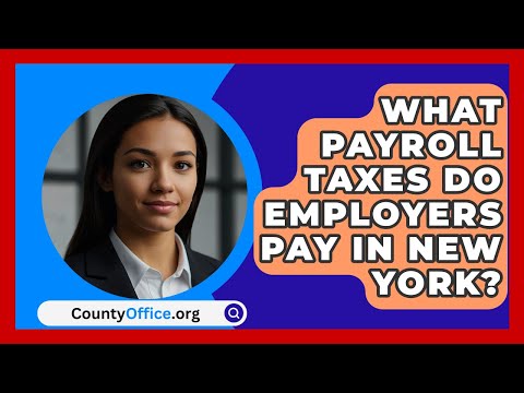 What Payroll Taxes Do Employers Pay In New York? - CountyOffice.org