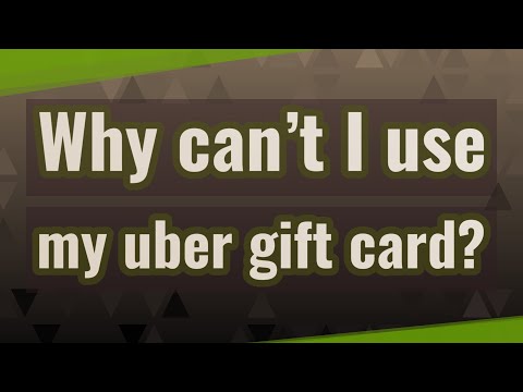 Why can't I use my uber gift card?