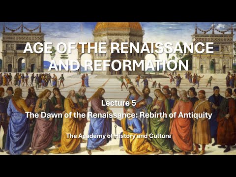 Lecture 5. The Dawn of the Renaissance: Rebirth of Antiquity