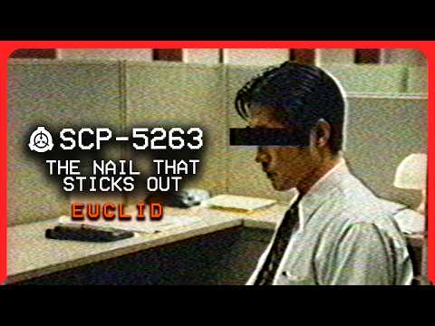 SCP-5263 │ The Nail That Sticks Out │ Euclid │ Memetic/Mind-Affecting SCP