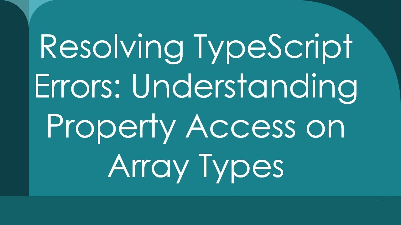 Resolving TypeScript Errors: Understanding Property Access on Array Types