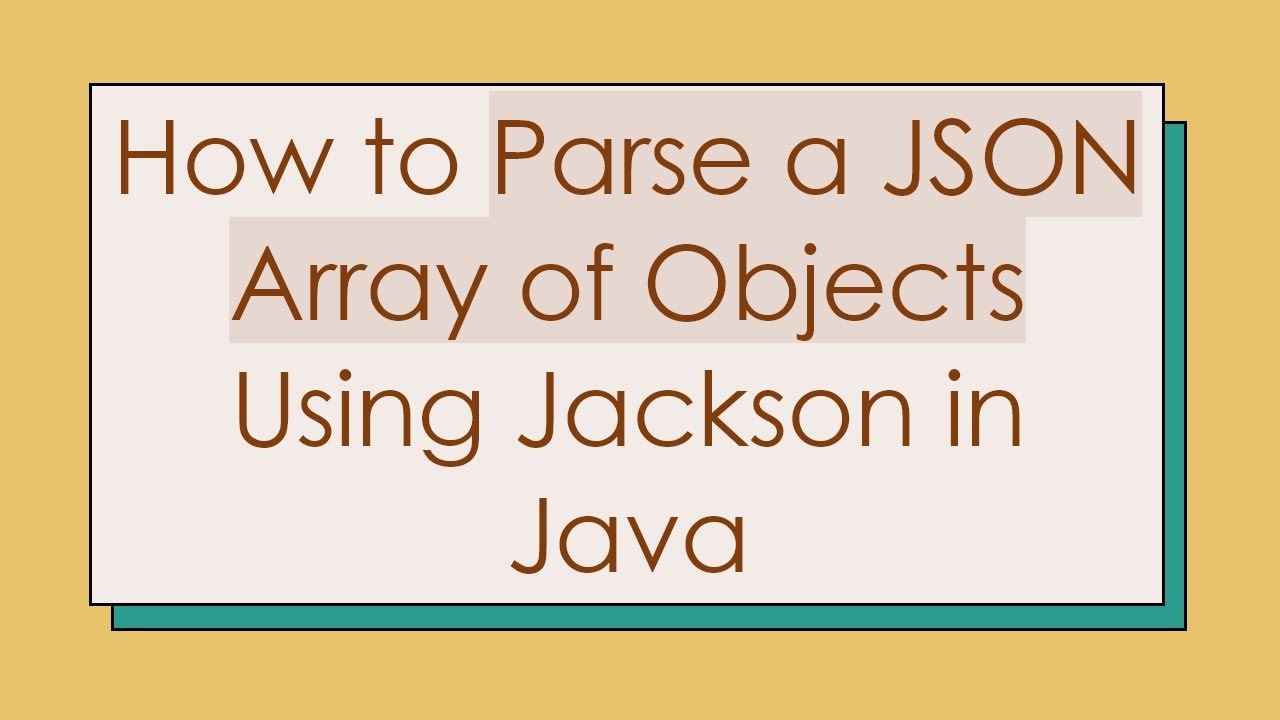 How to Parse a JSON Array of Objects Using Jackson in Java