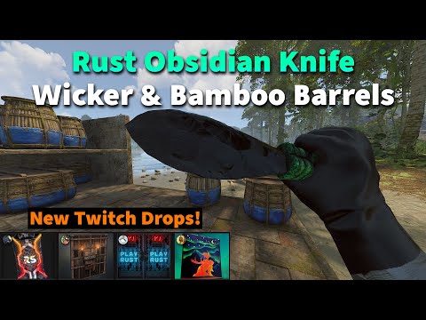 Rust Obsidian Knife, Wicker & Bamboo Barrels, New Twitch Drops