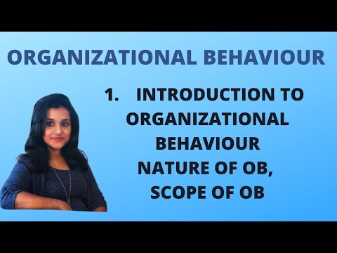 1. Introduction To Organizational Behaviour, Nature & Scope Of OB |OB|
