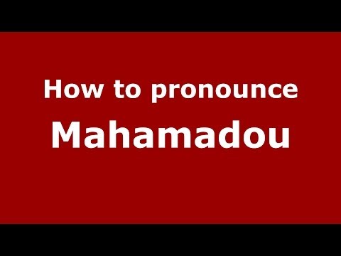 How to pronounce Mahamadou (French) - PronounceNames.com