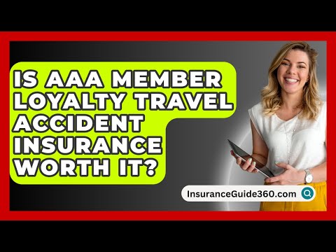 Is AAA Member Loyalty Travel Accident Insurance Worth It? - InsuranceGuide360.com