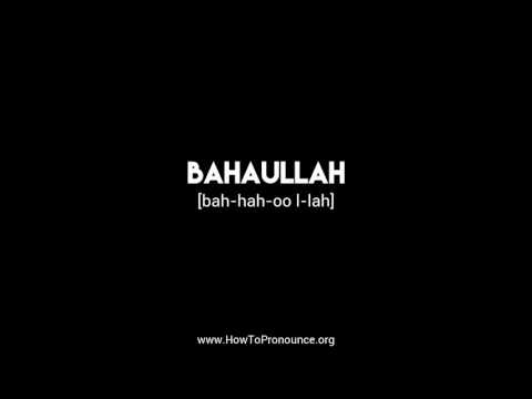 How to Pronounce "bahaullah"