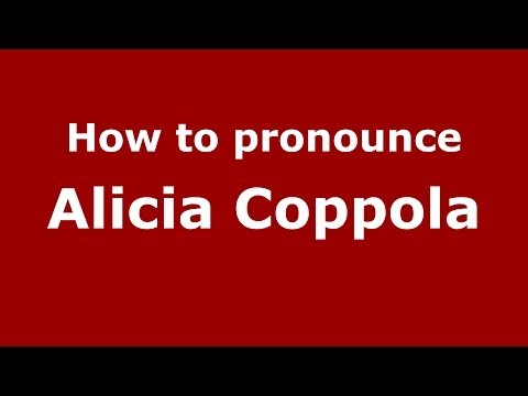 How to pronounce Alicia Coppola (Italian/Italy) - PronounceNames.com