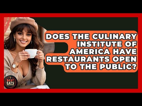 Does The Culinary Institute Of America Have Restaurants Open To The Public? - Best Eats Worldwide