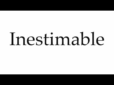 How to Pronounce Inestimable