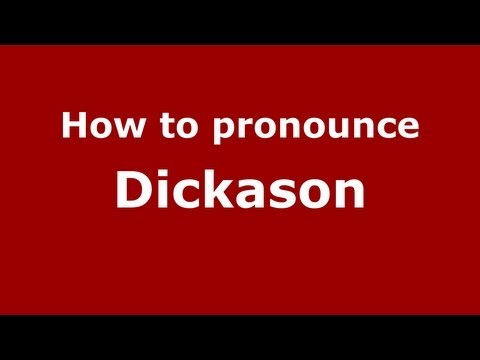How to Pronounce Dickason - PronounceNames.com