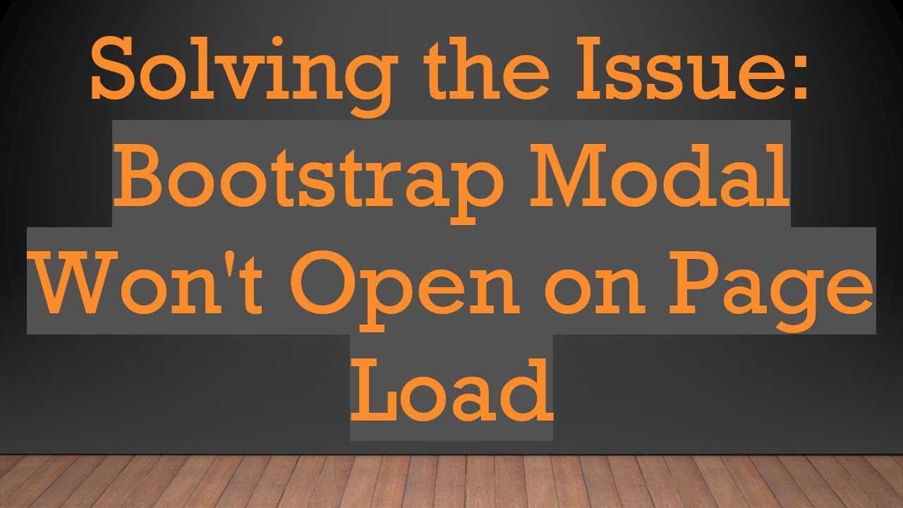 Solving the Issue: Bootstrap Modal Won't Open on Page Load