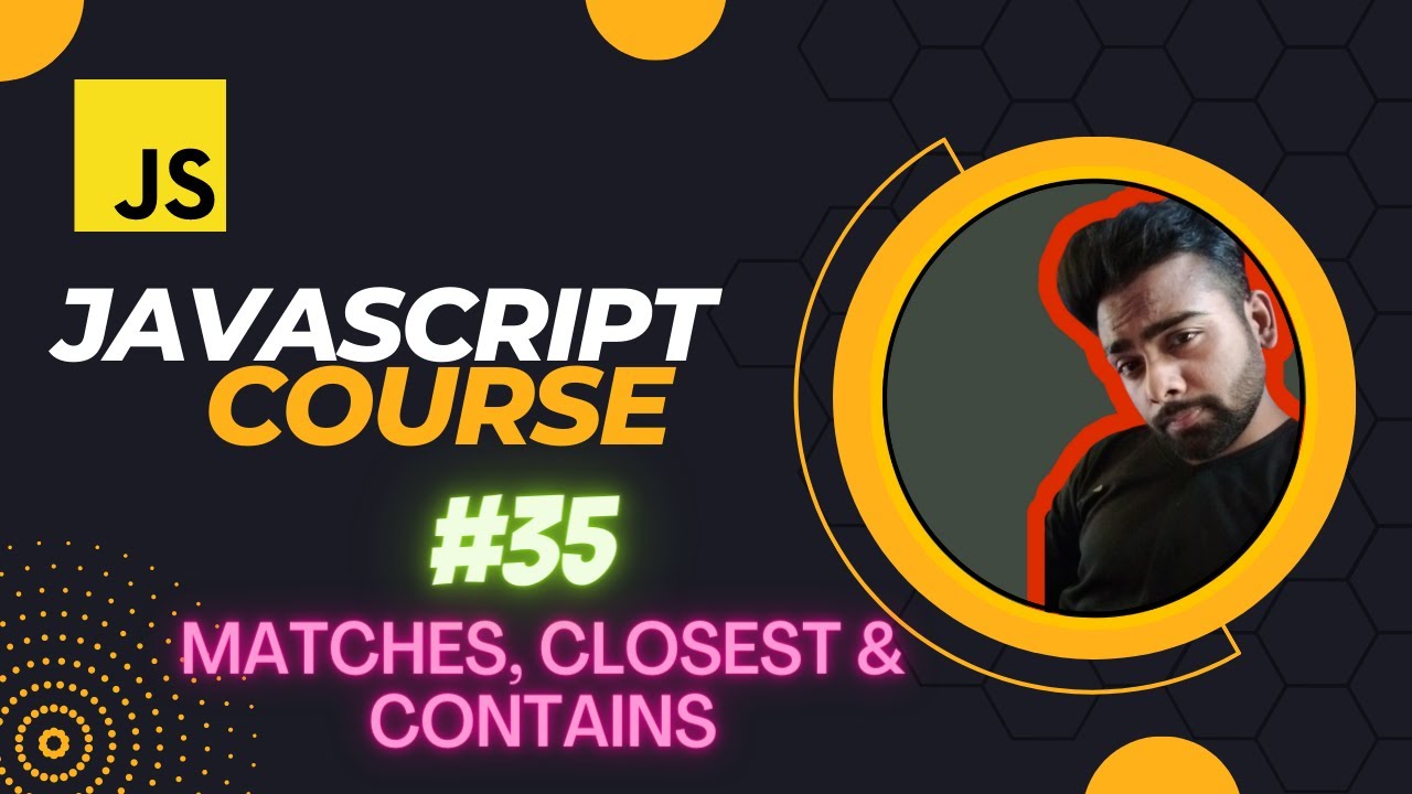 matches, closest and contains | JavaScript Tutorial in Hindi #35
