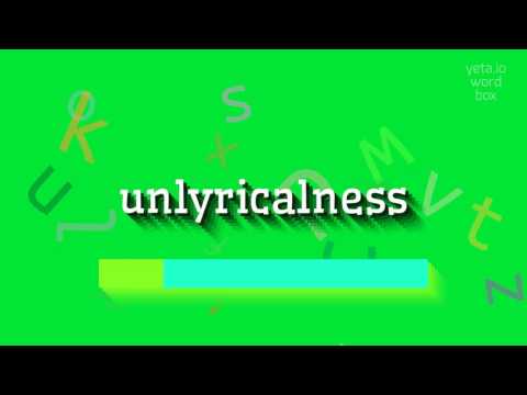 UNLYRICALNESS - HOW TO SAY UNLYRICALNESS?