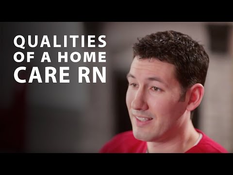 The Qualities of a Home Care RN