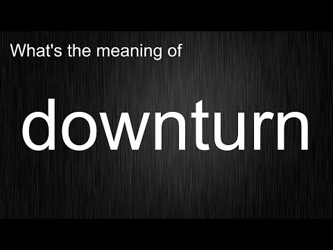 What's the meaning of "downturn", How to pronounce downturn?
