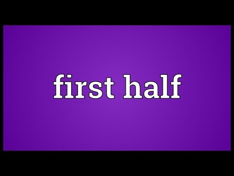 First half Meaning