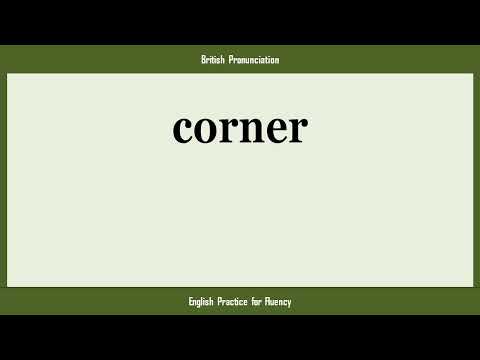 corner, How to Say or Pronounce CORNER in American, British, Australian English