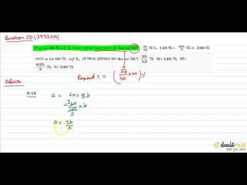 "If `a\ i s\ 60 %\ of\ b ,`then what percent of `4a\ i s\ 5b ?``(25)/(12)%`b. `148 %`c.