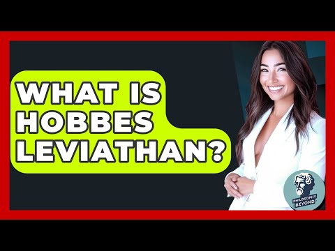 What Is Hobbes Leviathan? - Philosophy Beyond