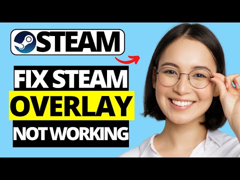 How To Fix Steam Overlay Not Working - UPDATED