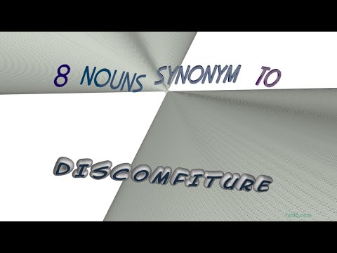 discomfiture - 8 nouns which are synonyms to discomfiture (sentence examples)
