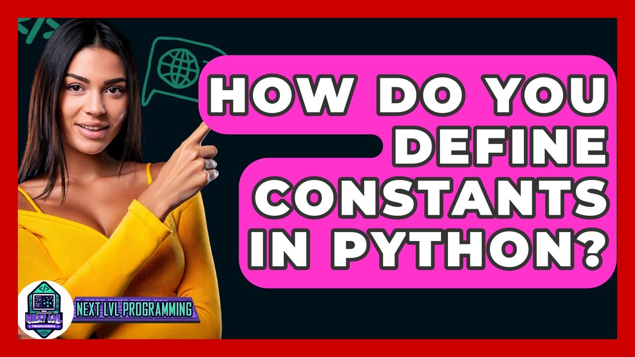 How Do You Define Constants In Python? - Next LVL Programming