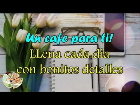 UN RICO CAFÉ DE BUENOS DÍAS feliz día, llena cada día con bonitos detalles. Frases de buenos días.