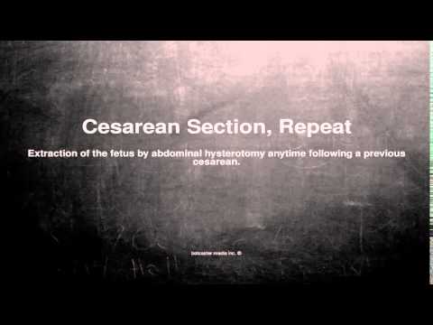 Medical vocabulary: What does Cesarean Section, Repeat mean