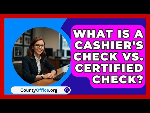 What Is A Cashier's Check Vs. Certified Check? | CountyOffice News