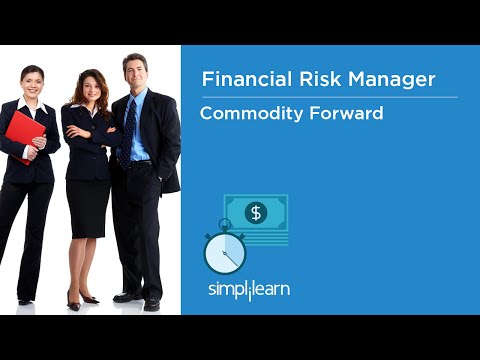What is Commodity Forward?| What is Commodity Future?| Financial Risk Manager | Simplilearn