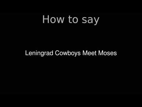 How to Pronounce correctly Leningrad Cowboys Meet Moses (Movie)