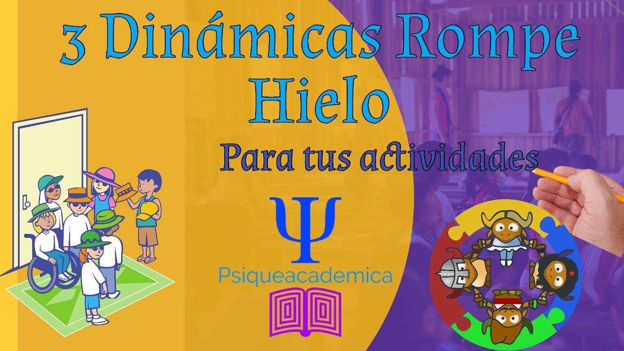 3 dinámicas para romper el hielo / dinamicas rompehielo para actividades / psiqueacademica