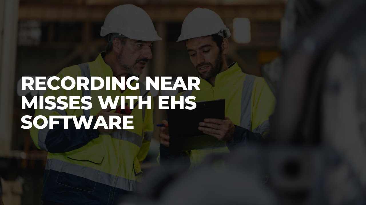 Recording near misses with EHS software