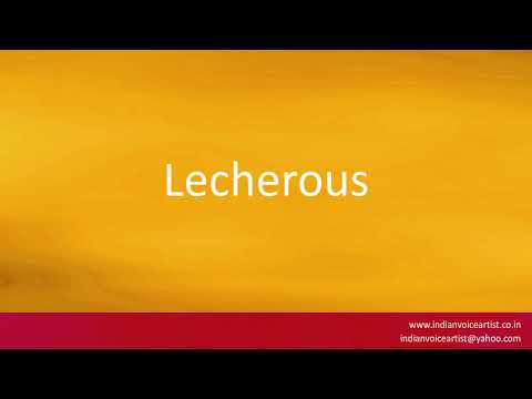 How to pronounce "Lecherous".