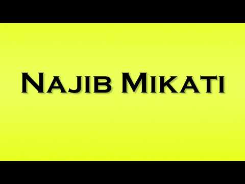 Pronunciation of Najib Mikati