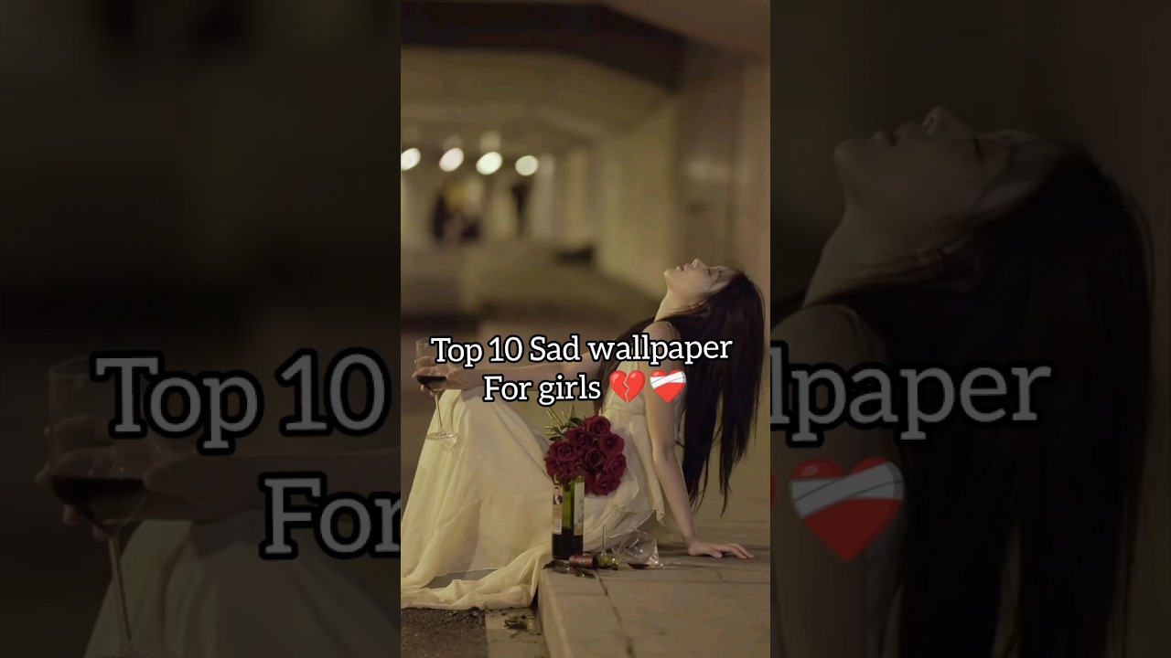 Top 10 Sad wallpaper for girls 💔#aktop100 #sad #sadstatus #shortsfeed #shorts #viralshorts #edit