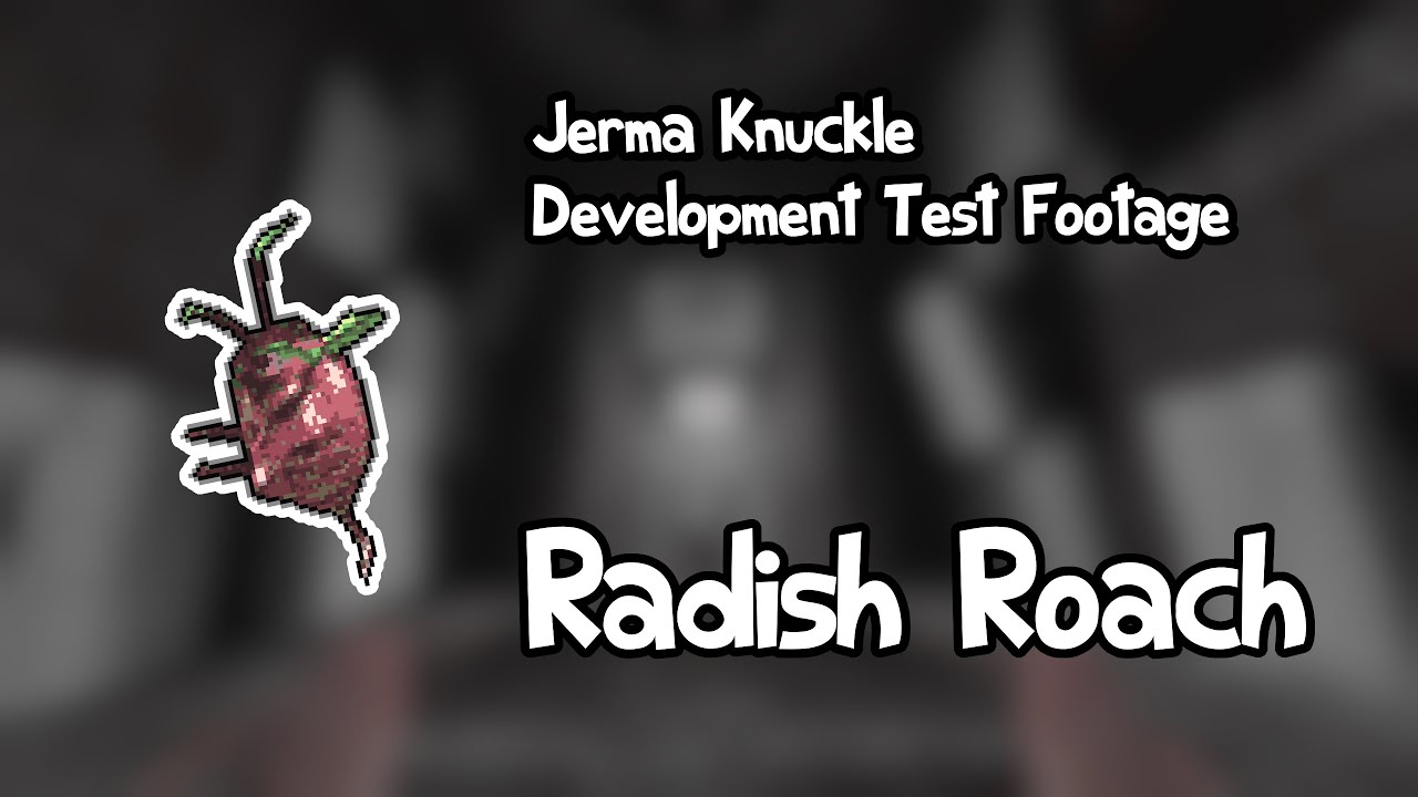 Radish Roach | Jerma Knuckle - Development Test Footage & Previews