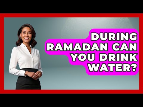 During Ramadan Can You Drink Water? - Middle East Explorers