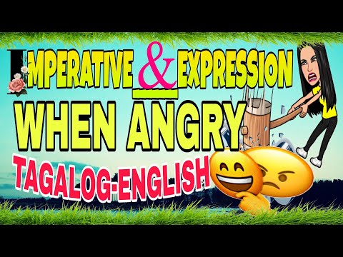 TAGALOG EXPRESSION WHEN ANGRY ( English Tagalog Translation) Phrases to use when you're Angry