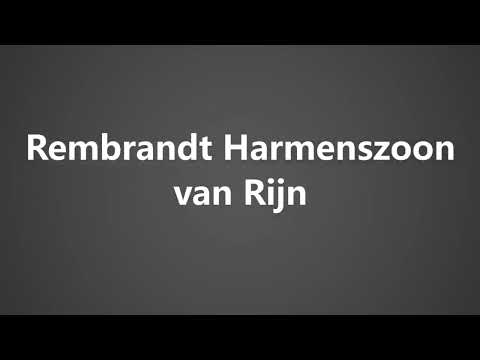 How To Pronounce Rembrandt Harmenszoon van Rijn