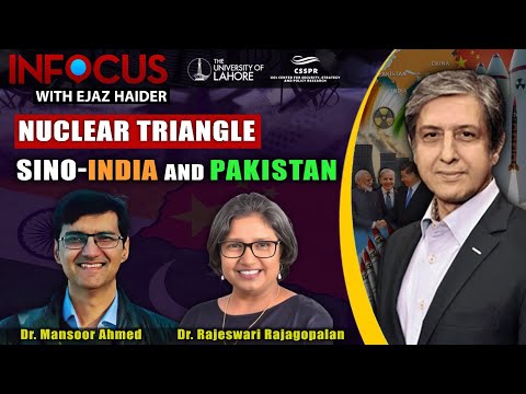 InFocus With Ejaz Haider EP60: Nuclear Triangle, Sino-India and Pakistan
