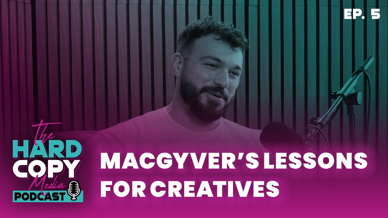The Hard Copy Media Podcast -- Creative Problem Solving Is Your Superpower (Think Like MacGyver)