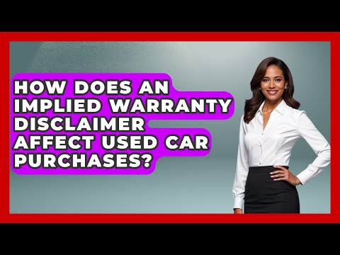 How Does An Implied Warranty Disclaimer Affect Used Car Purchases? - Consumer Laws For You