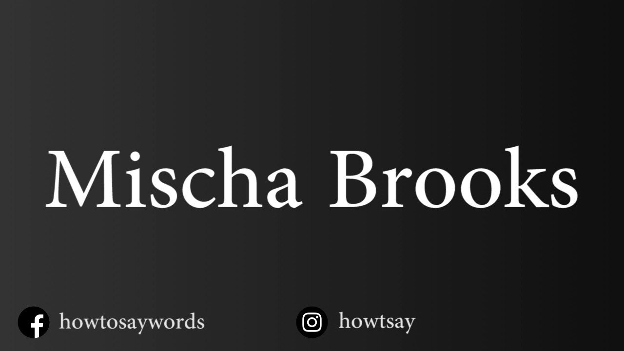 How To Pronounce Mischa Brooks