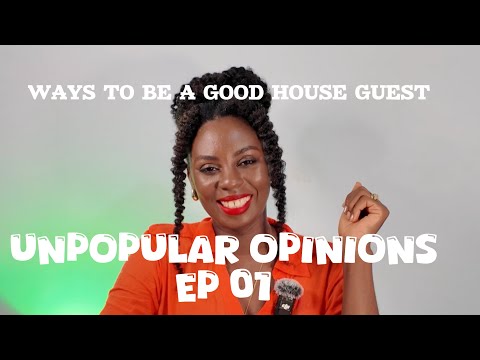 WAYS TO BE A GOOD HOUSE GUEST/ UNPOPULAR OPINIONS EP1