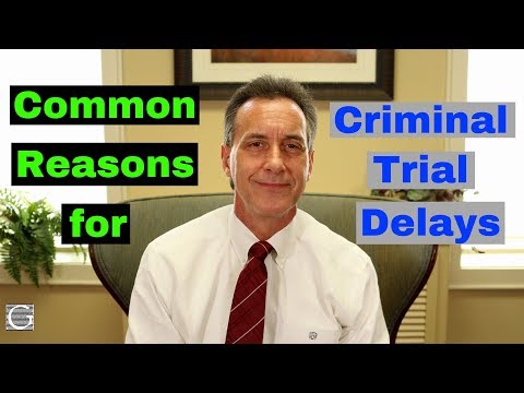 Right to Speedy Trial - Common Reasons for Criminal Trial Delay