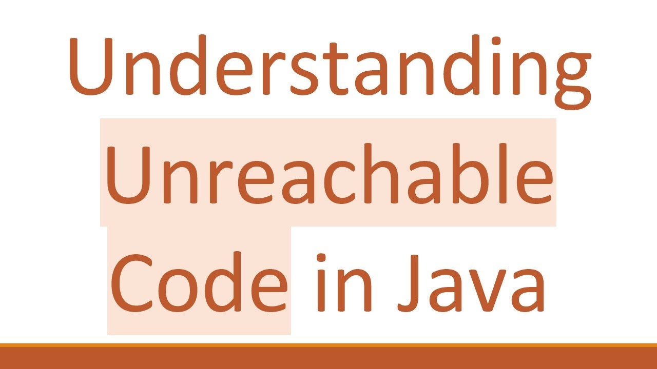 Understanding Unreachable Code in Java