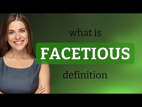 Facetious — what is FACETIOUS meaning